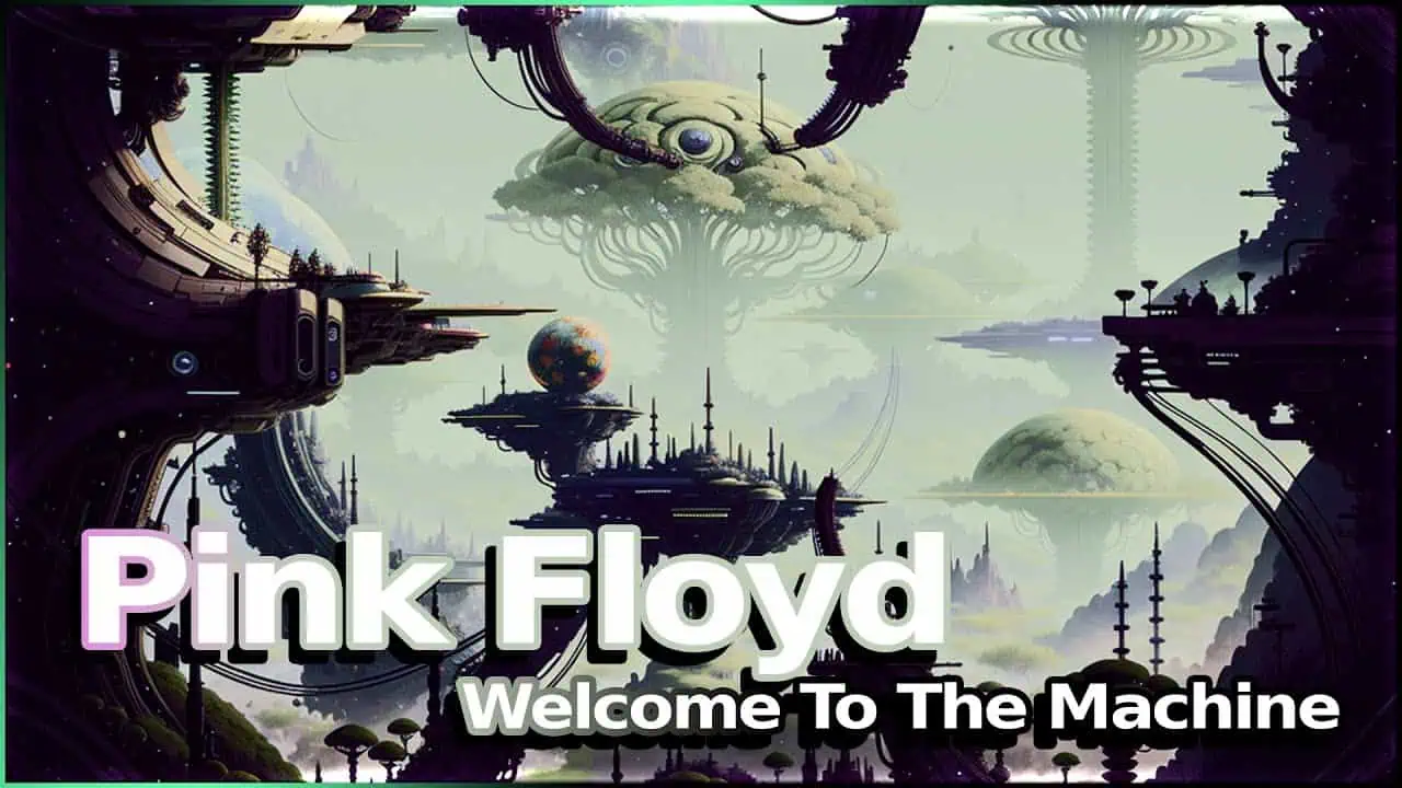 "WELCOME THE MACHINE" : PINK FLOYD ENTRANDO EN LA CIENCIA-FICCIÓN | PyD